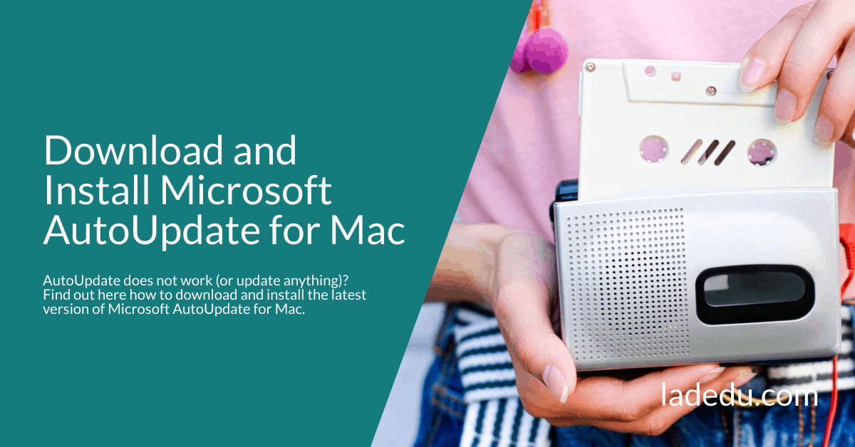 How to Install (Uninstall) Microsoft AutoUpdate for Mac - La De Du