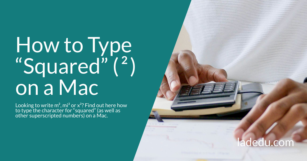 How to Type “Squared” ( ² ) on a Mac - La De Du