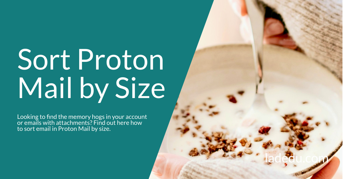 How to Sort Proton Mail by Size - La De Du