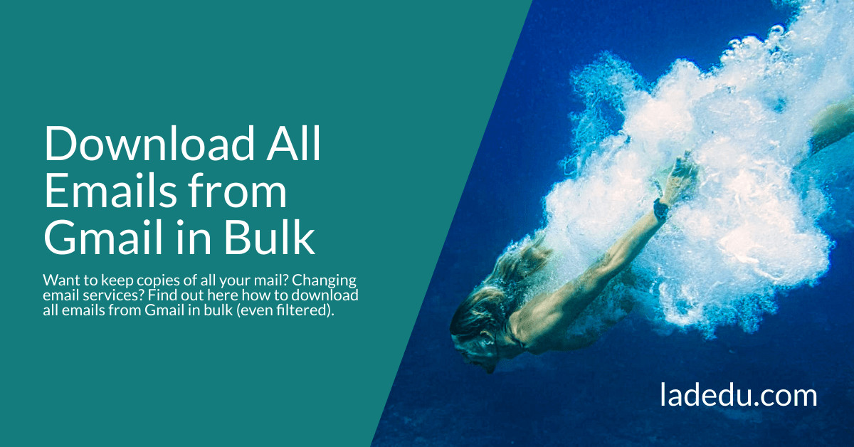 How to Download All Gmail Emails in Bulk - La De Du