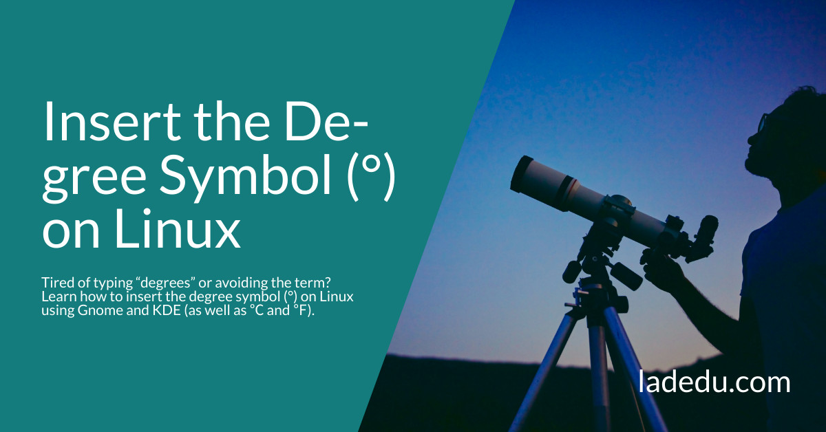 How to Insert the Degree Symbol ( ° ) on Linux - La De Du