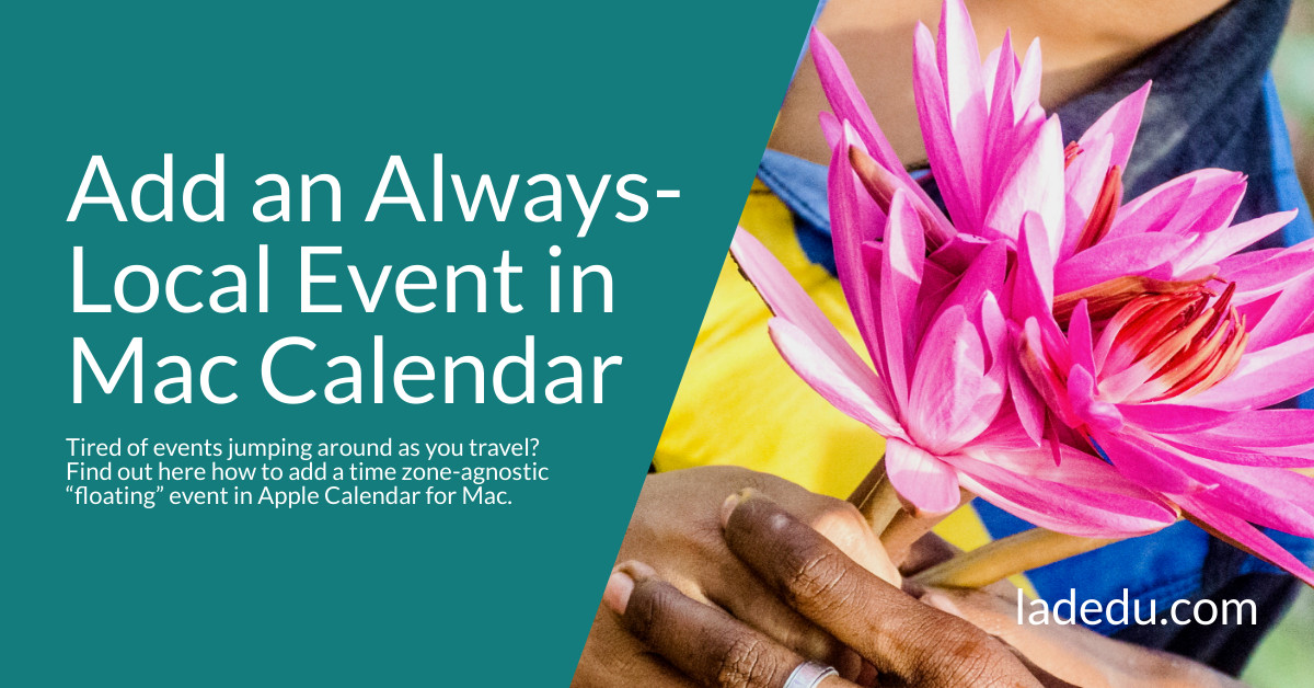 How to Add a Floating Always-Local Event in Mac Calendar - La De Du
