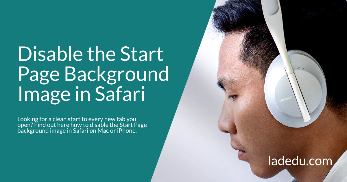 How to Disable the Start Page Background Image in Safari - La De Du